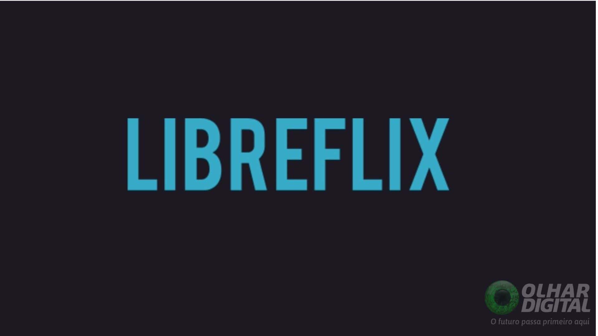 Conheça o Libreflix, plataforma de streaming gratuita - Olhar Digital